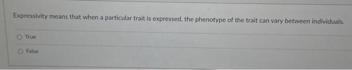 Solved Expressivity means that when a particular trait is | Chegg.com