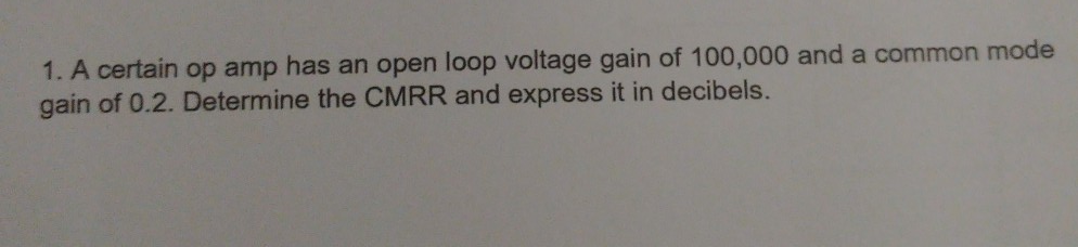 Solved 1. A certain op amp has an open loop voltage gain of | Chegg.com