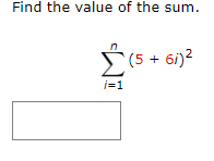 Solved Find the value of the sum.∑i=1n(5+6i)2 | Chegg.com