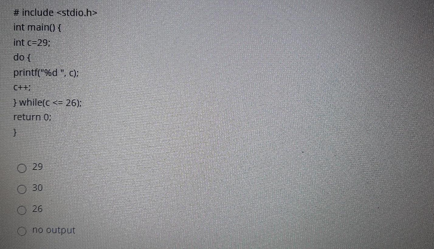 Solved # include int main() { int C=29; do { printf("%d", | Chegg.com