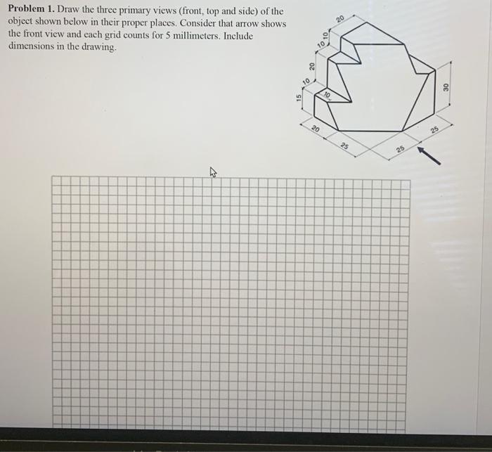 Solved Problem 1. Draw the three primary views (front, top | Chegg.com