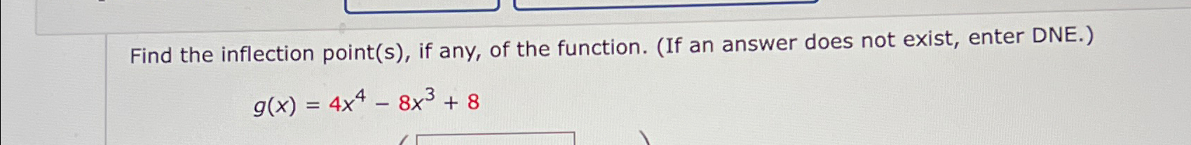 Solved Find the inflection point(s), ﻿if any, of the | Chegg.com