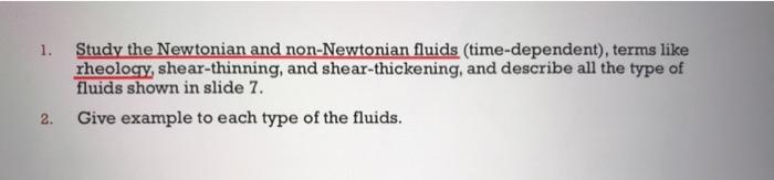 Solved 1. Study the Newtonian and non-Newtonian fluids | Chegg.com