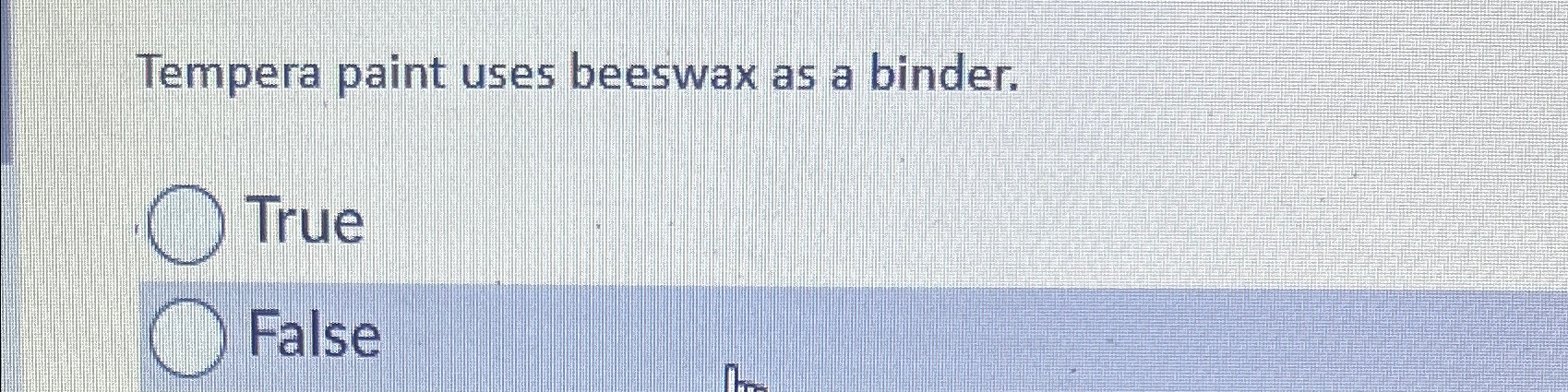 Solved Tempera paint uses beeswax as a binder.TrueFalse | Chegg.com