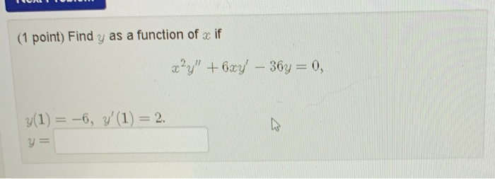 Solved (1 point) Find y as a function of x if ay" +6xy-36y = | Chegg.com