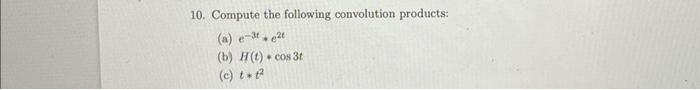 Solved 10. Compute the following convolution products: (a) | Chegg.com