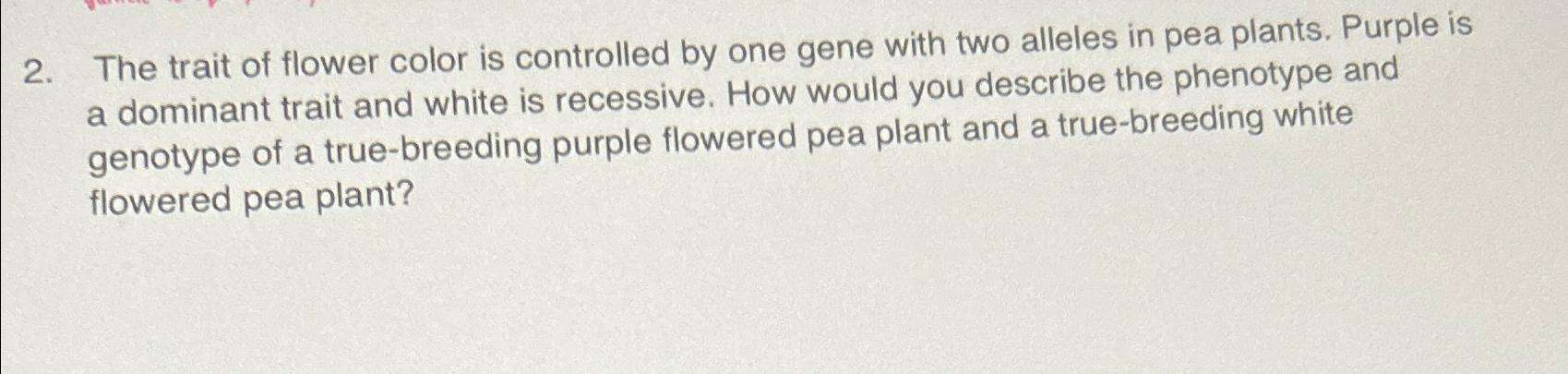 Solved The trait of flower color is controlled by one gene | Chegg.com