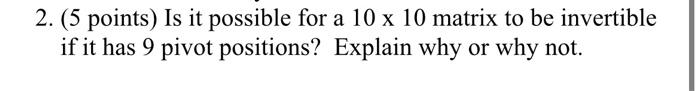 Solved 2. (5 points) Is it possible for a 10 x 10 matrix to | Chegg.com