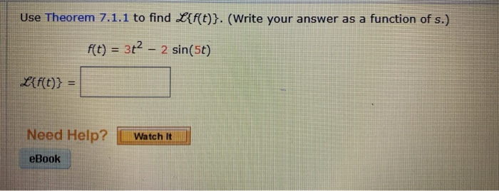 Solved Use Theorem 7.1.1 to find L{f(t)}. (Write your answer | Chegg.com