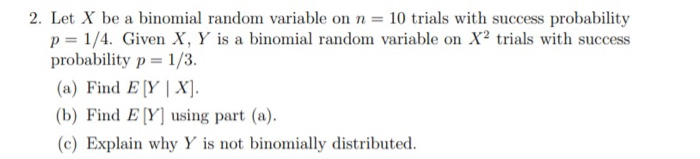 Solved 2. Let X be a binomial random variable on n = 10 | Chegg.com