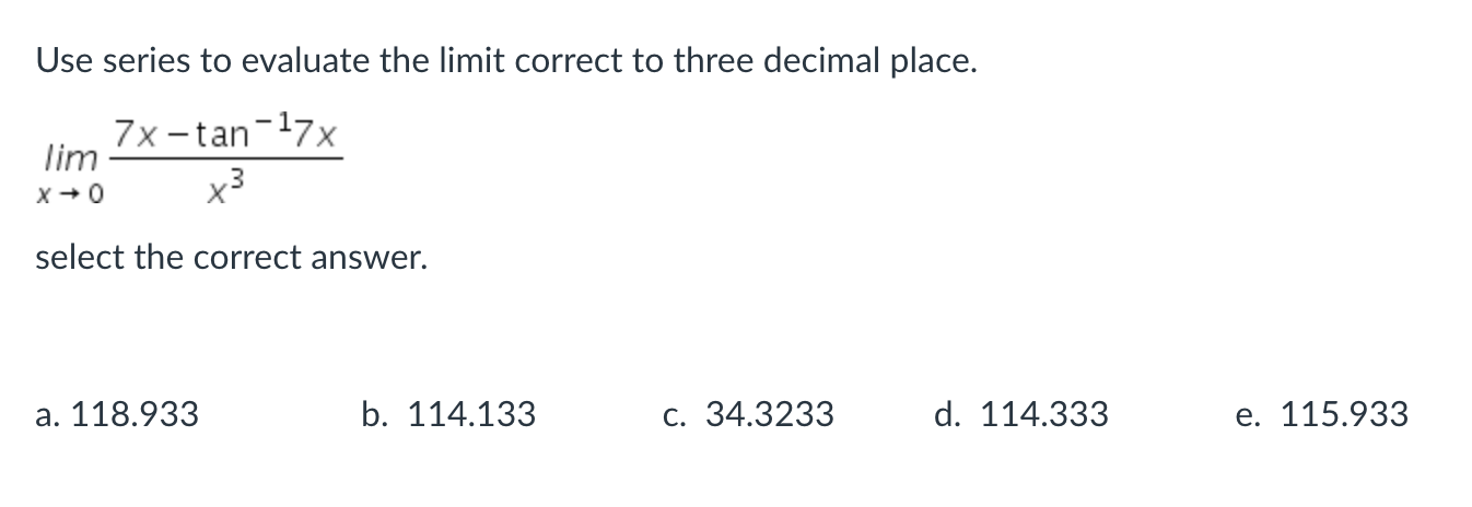 Solved Use series to ﻿evaluate the limit ﻿correct to ﻿three | Chegg.com