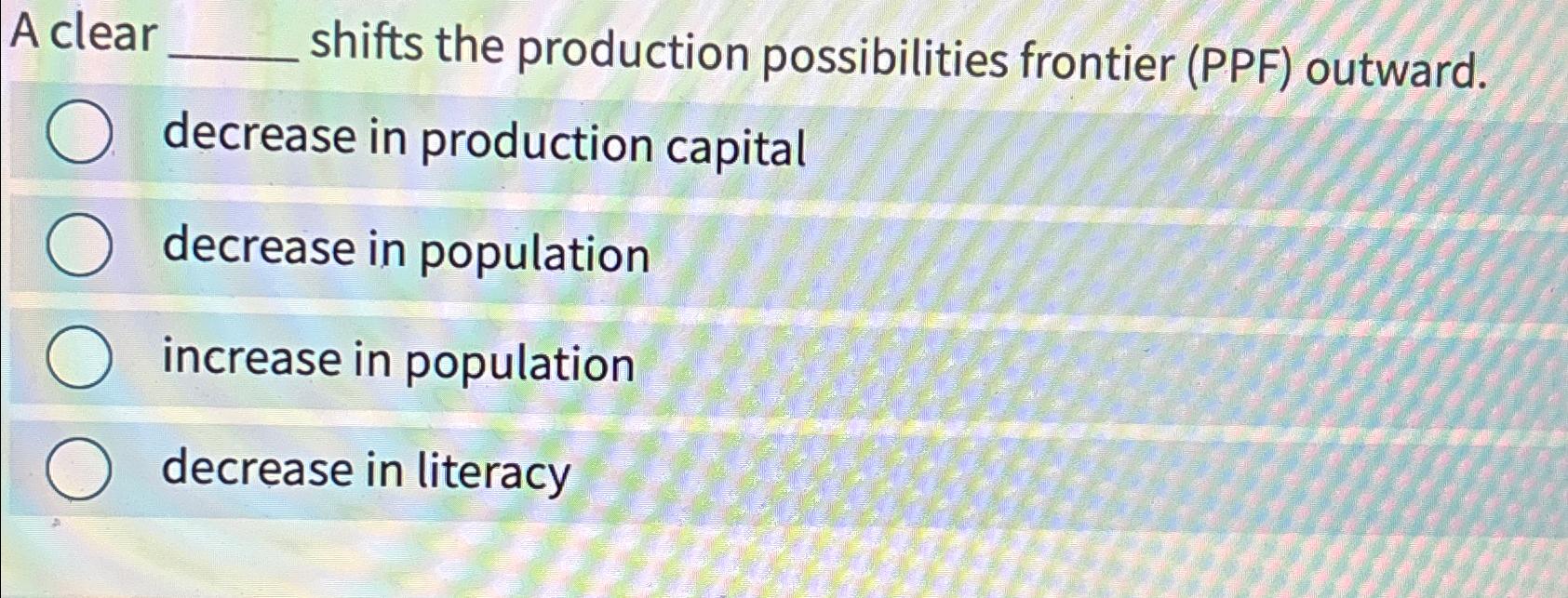 Solved A clear shifts the production possibilities frontier | Chegg.com