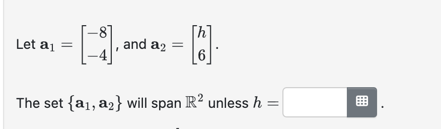 Solved Let a1 =[-8,-4] ﻿ a2 = [h,6]. ﻿The set {a1, ﻿a2} | Chegg.com