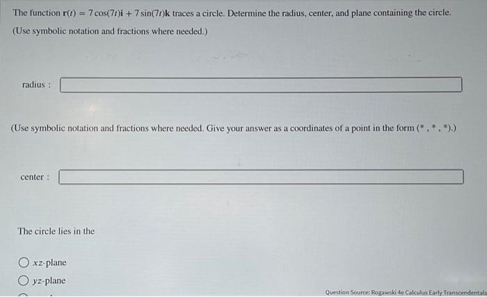 Solved The function r(t) = 7 cos(7)i + 7 sin(7t)k traces a | Chegg.com