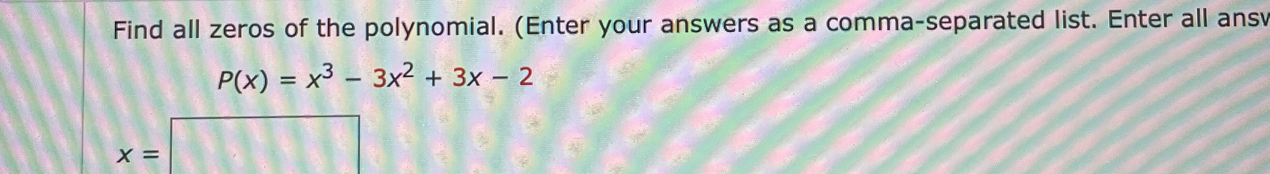 Find all zeros of the polynomial. (Enter your answers | Chegg.com