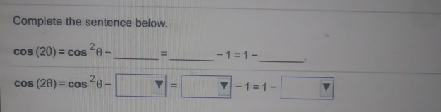 Solved Complete the sentence below. COS (20) = = cos 20 - | Chegg.com