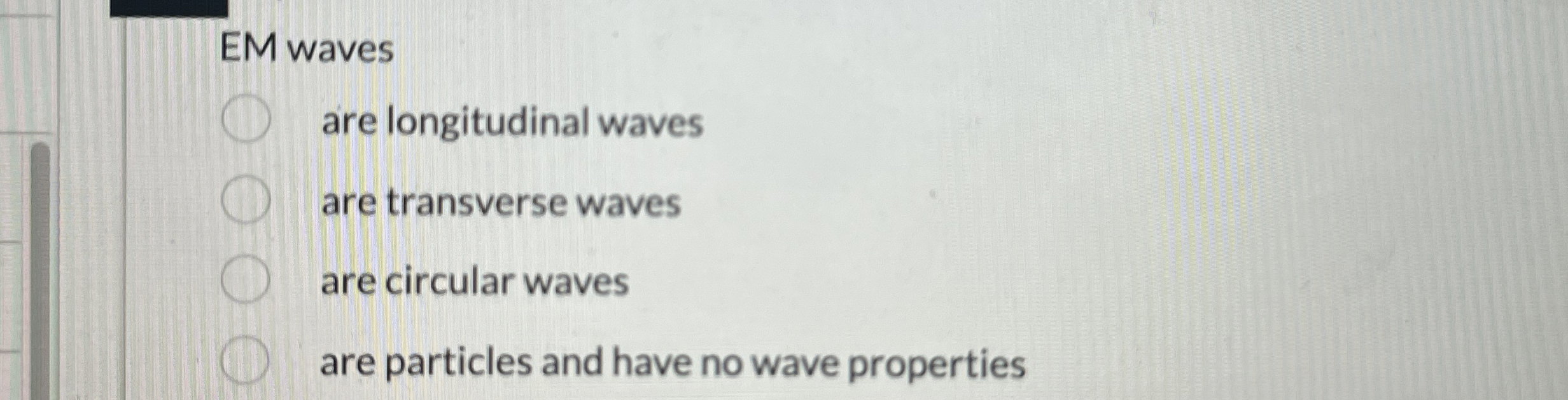 Solved EM wavesare longitudinal wavesare transverse wavesare | Chegg.com