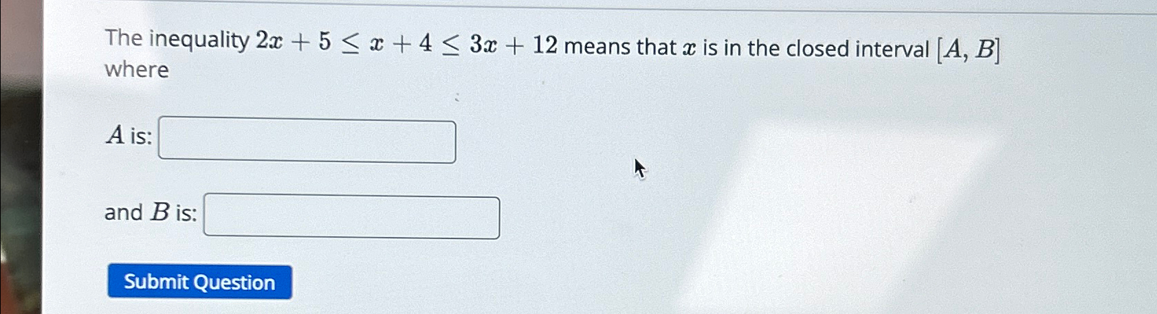 Solved The inequality 2x+5≤x+4≤3x+12 ﻿means that x ﻿is in | Chegg.com