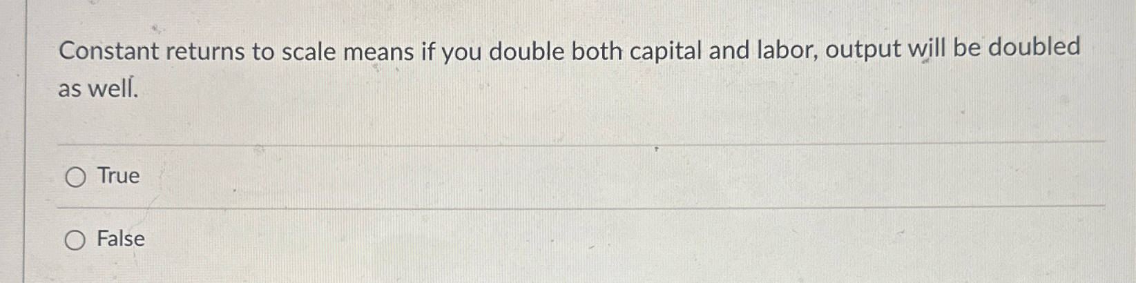 Solved Constant returns to scale means if you double both | Chegg.com