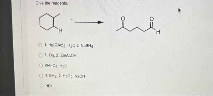 Solved Give the reagents. 1. Hg(OAc)2,H2O 2. NaBH4 1. | Chegg.com