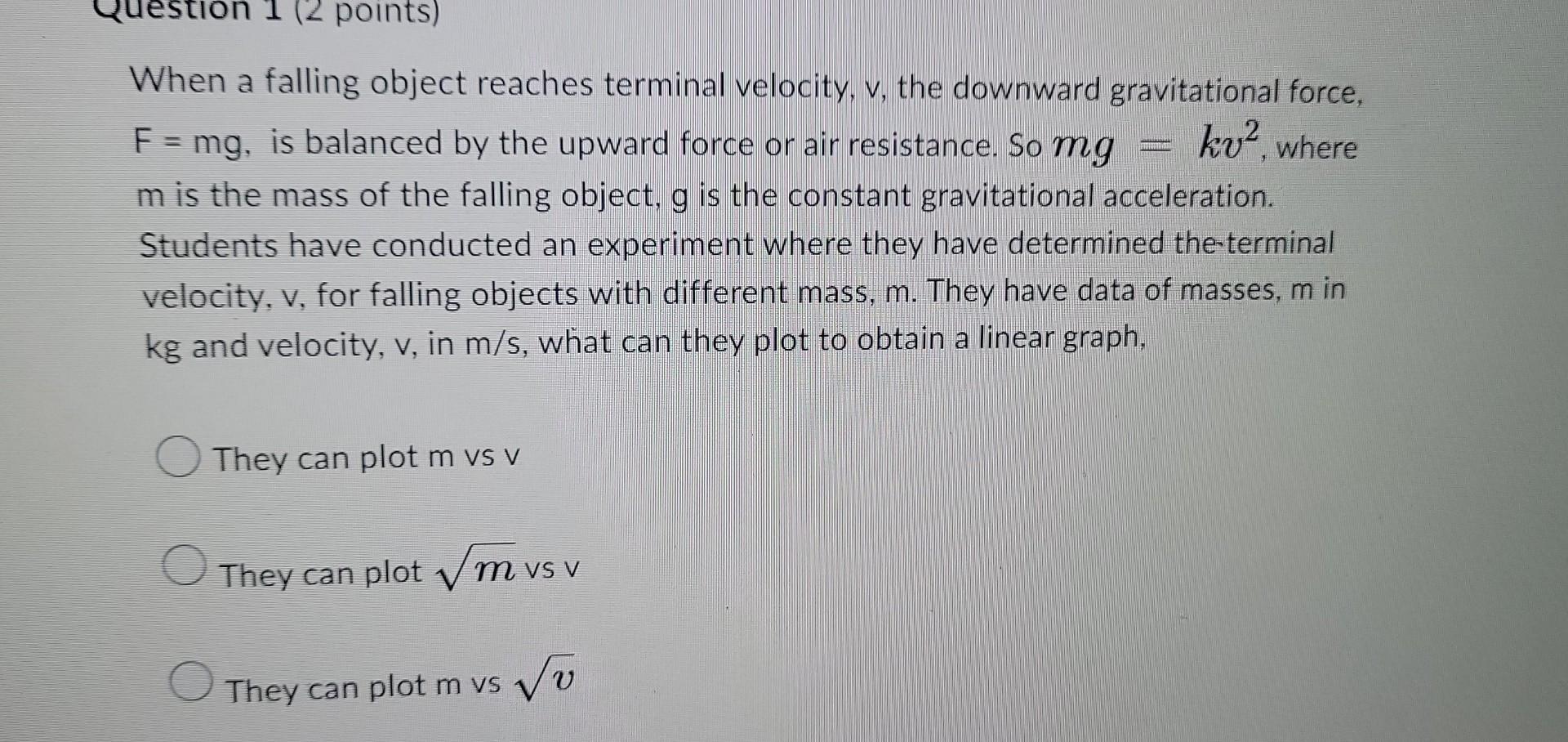 Solved When a falling object reaches terminal velocity, v, | Chegg.com