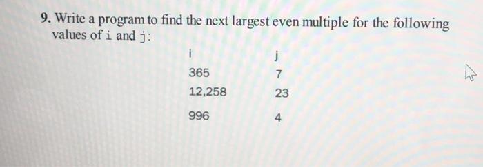 Solved 9. Write a program to find the next largest even | Chegg.com