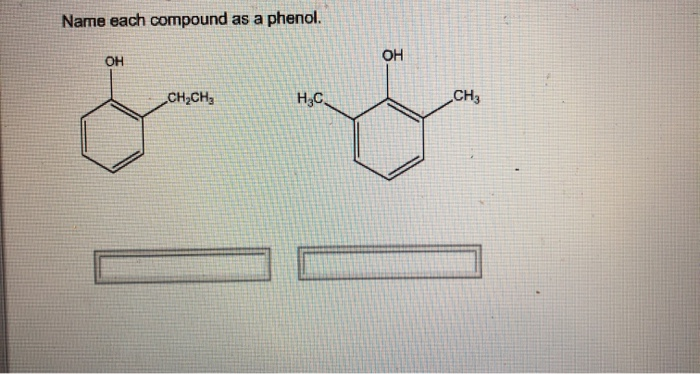 Solved Name each compound as a phenol. OH CH2CH3 CH3 | Chegg.com