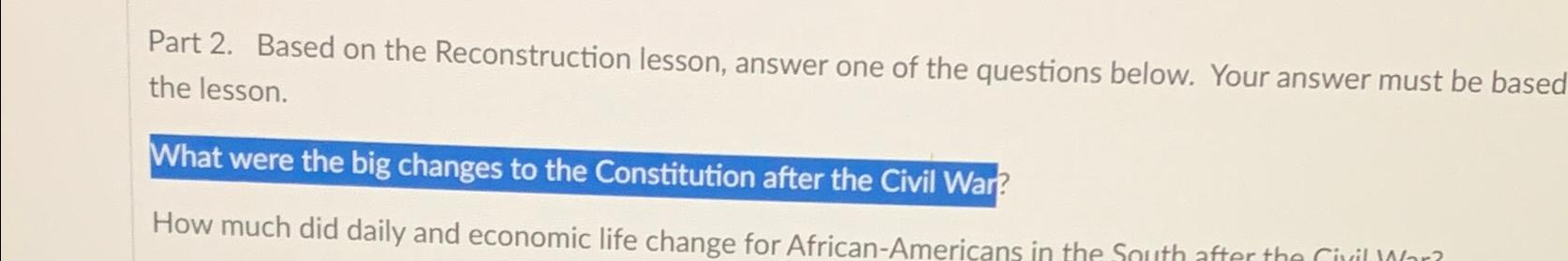 Solved Part 2. ﻿Based on the Reconstruction lesson, answer | Chegg.com
