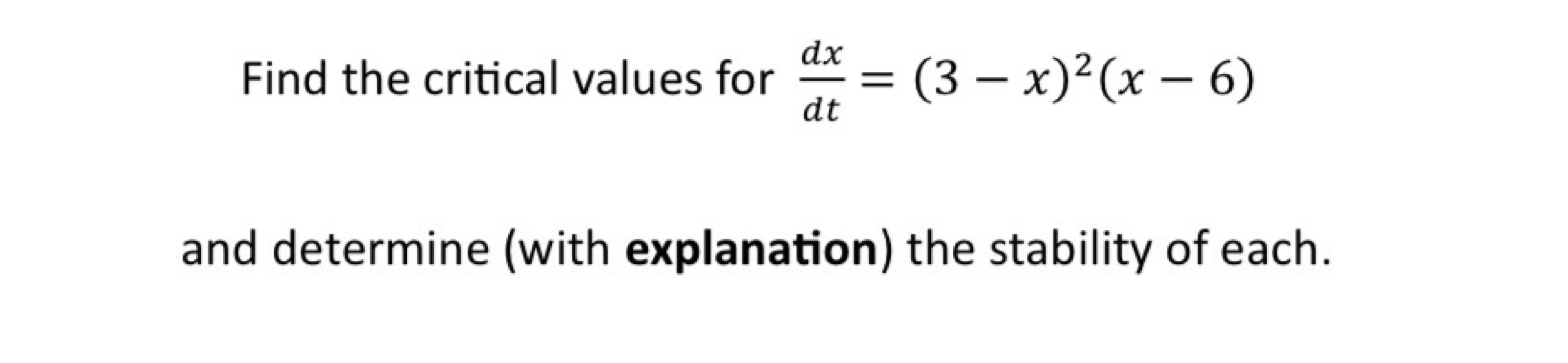 Solved Find the critical values for dxdt=(3-x)2(x-6)and | Chegg.com