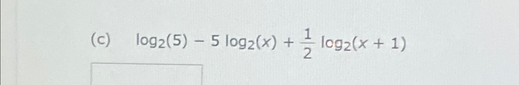 Solved (c) log2(5)-5log2(x)+12log2(x+1)combine into a single | Chegg.com