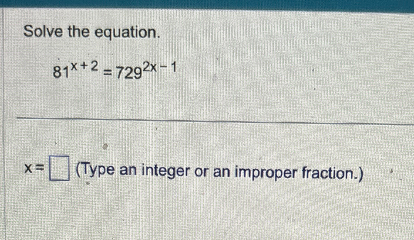 Solved Solve the equation.81x+2=7292x-1x=, (Type an integer | Chegg.com