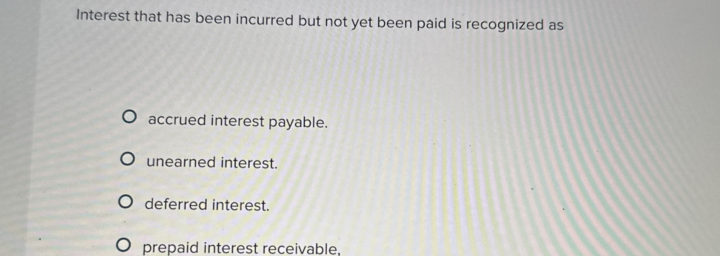 Solved Interest that has been incurred but not yet been paid | Chegg.com