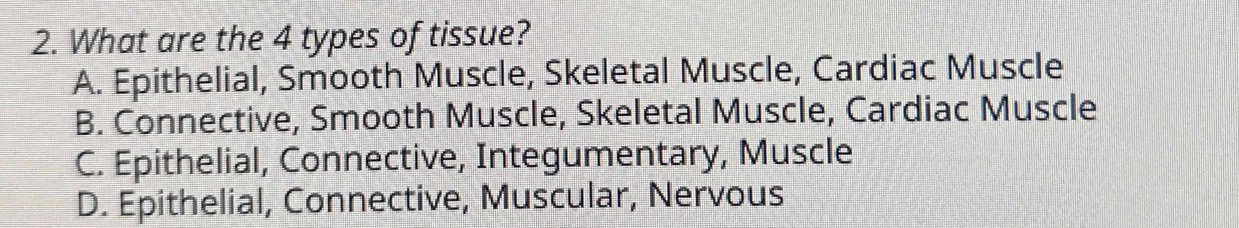Solved What are the 4 ﻿types of tissue?A. ﻿Epithelial, | Chegg.com
