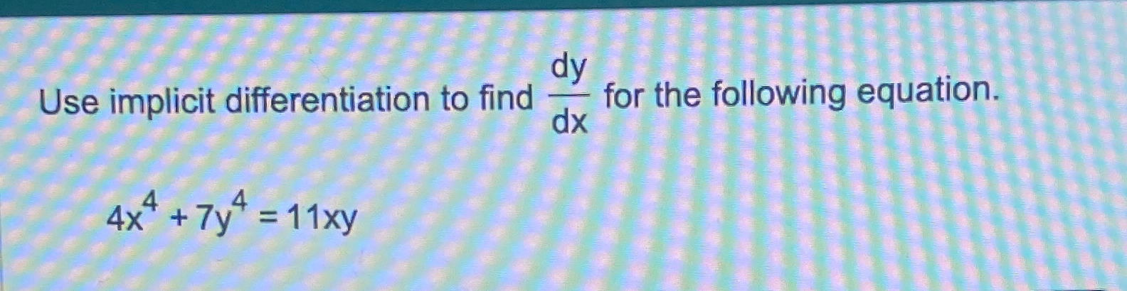 Solved Use implicit differentiation to find dydx ﻿for the | Chegg.com