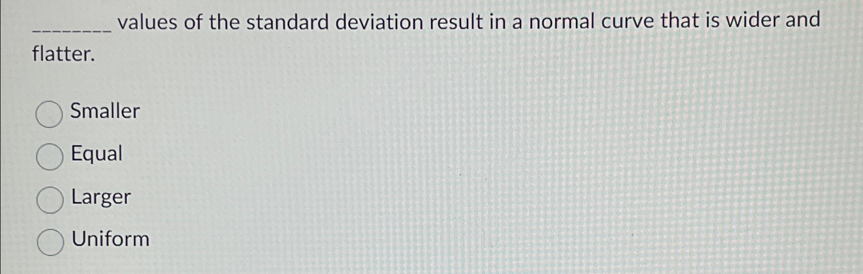 Solved values of the standard deviation result in a normal | Chegg.com