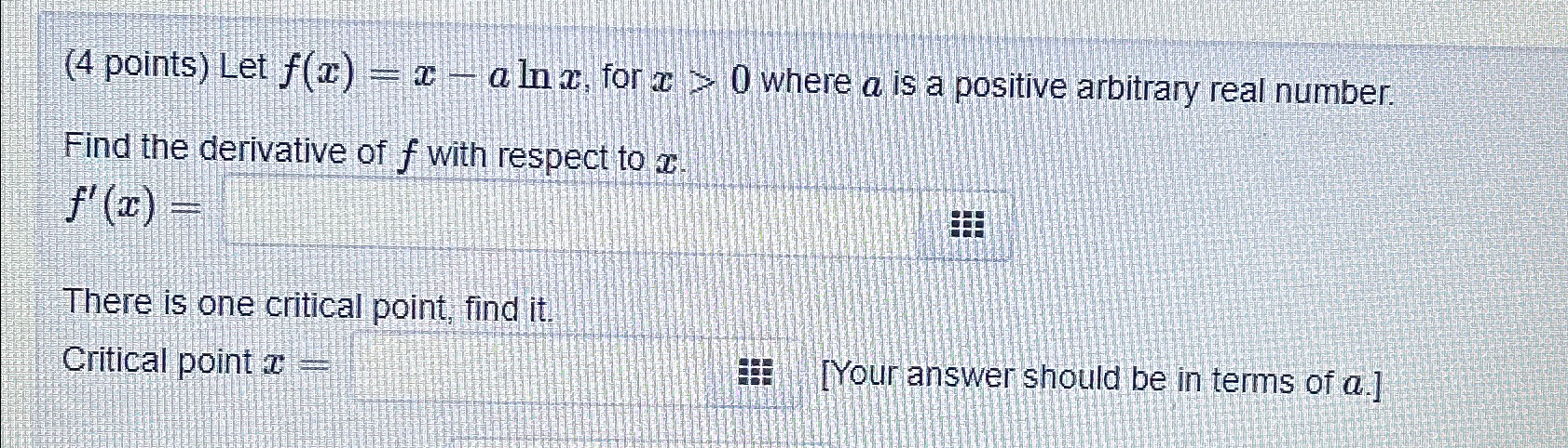 Solved (4 points) Let f(x)=x-alnx, for x>0 where a is a | Chegg.com Solved (4 points) Let f(x)=x-alnx, for x>0 where a is a | Chegg.com