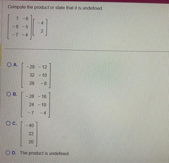 Solved Compute the product or state that it is undefined. | Chegg.com