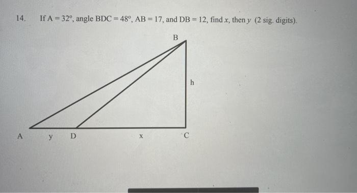 Solved 4. If A=32∘, angle BDC=48∘,AB=17, and DB=12, find x, | Chegg.com