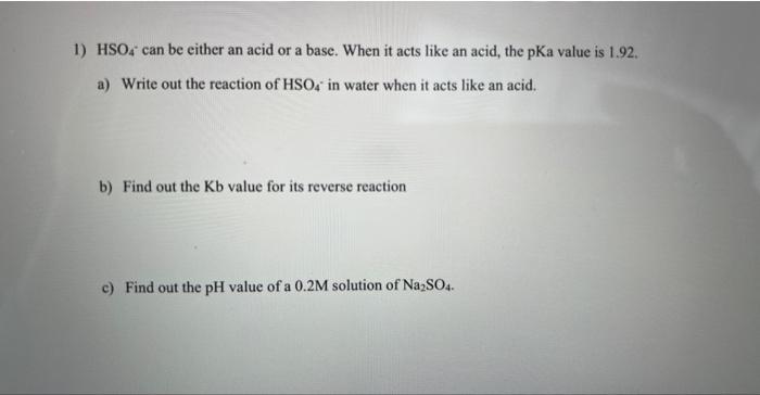 Solved 1) HSO4−can be either an acid or a base. When it acts | Chegg.com