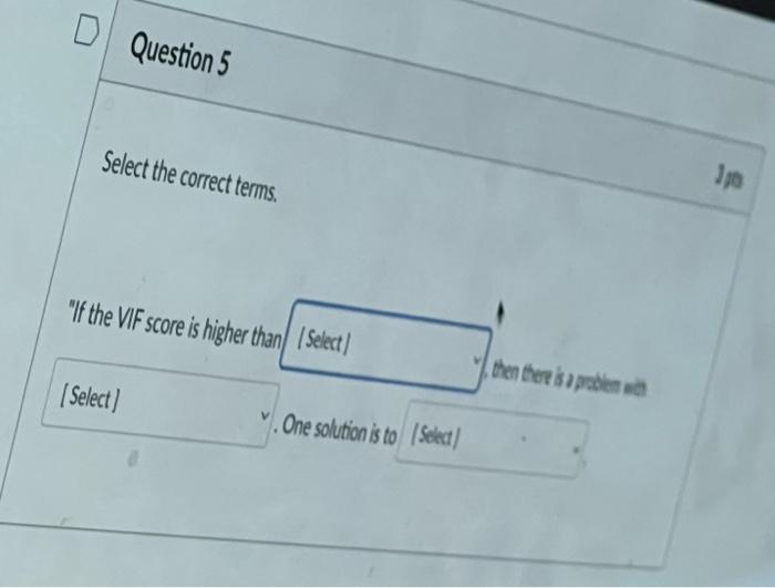 Solved Question 5 Select the correct terms. "If the VIF | Chegg.com