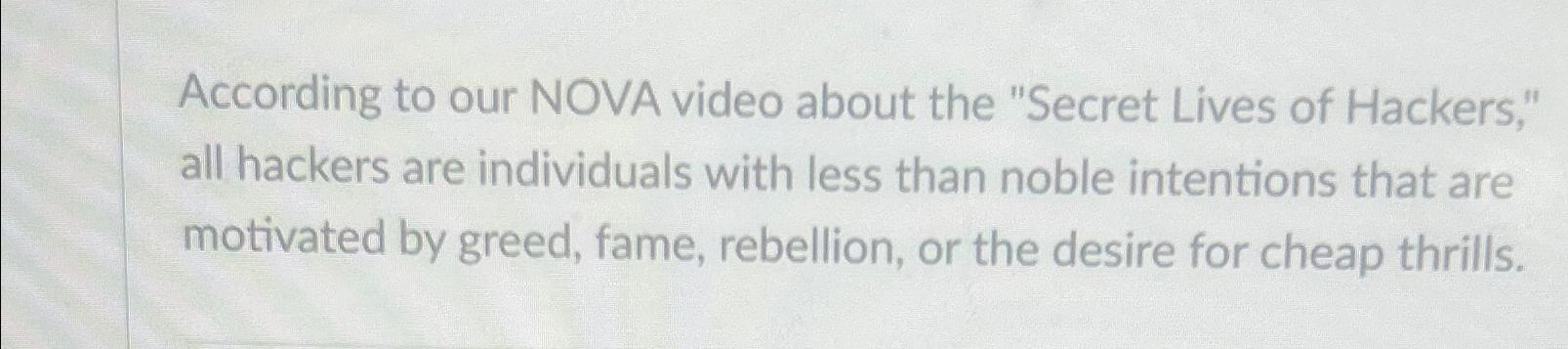 Solved According to our NOVA video about the "Secret Lives | Chegg.com
