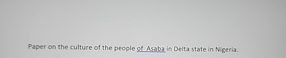 Solved Paper on the culture of the people of Asaba in Delta | Chegg.com