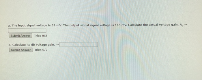 Solved a. The input signal voltage is 39 mv. The output | Chegg.com