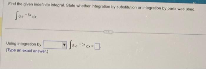 Solved Find the given indefinite integral, State whether | Chegg.com