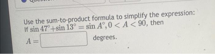 Solved Use the sum-to-product formula to simplify the | Chegg.com