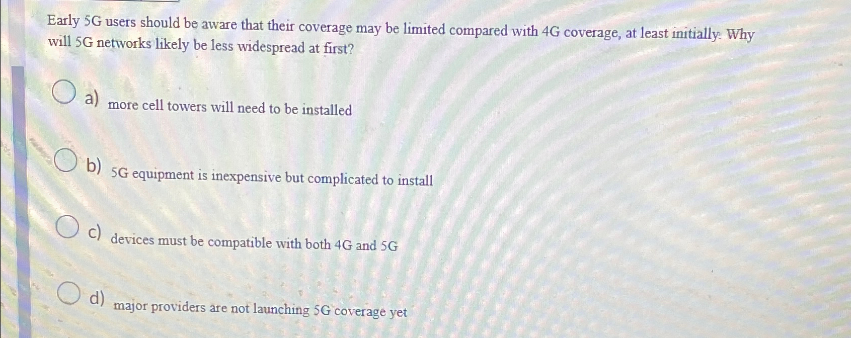 Solved Early 5G ﻿users should be aware that their coverage | Chegg.com