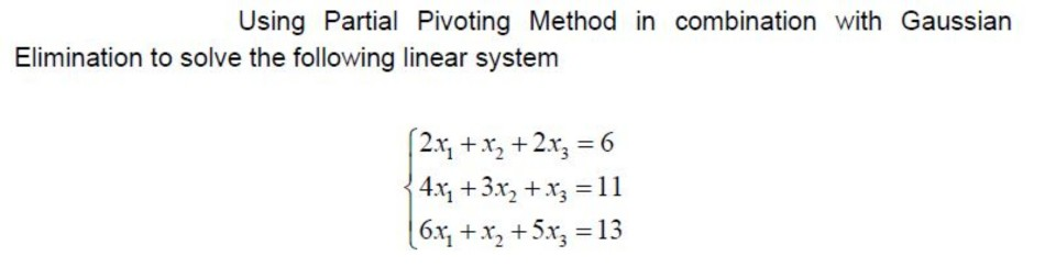 Solved Using Partial Pivoting Method in combination with | Chegg.com