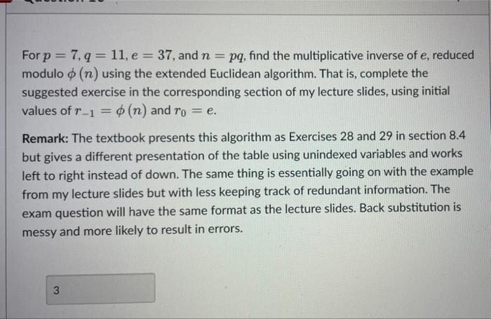 Solved For p=7,q=11,e=37, and n=pq, find the multiplicative | Chegg.com