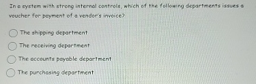 Solved In a system with strong internal controls, which of | Chegg.com