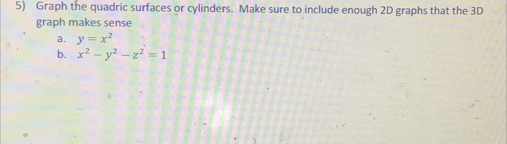 Solved Graph the quadric surfaces or cylinders. Make sure to | Chegg.com